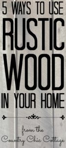 5 Ways to Use Rustic Wood in Your Home - Angie Holden The Country Chic ...