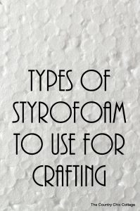Types of Styrofoam to Use for Crafting - Angie Holden The Country Chic ...