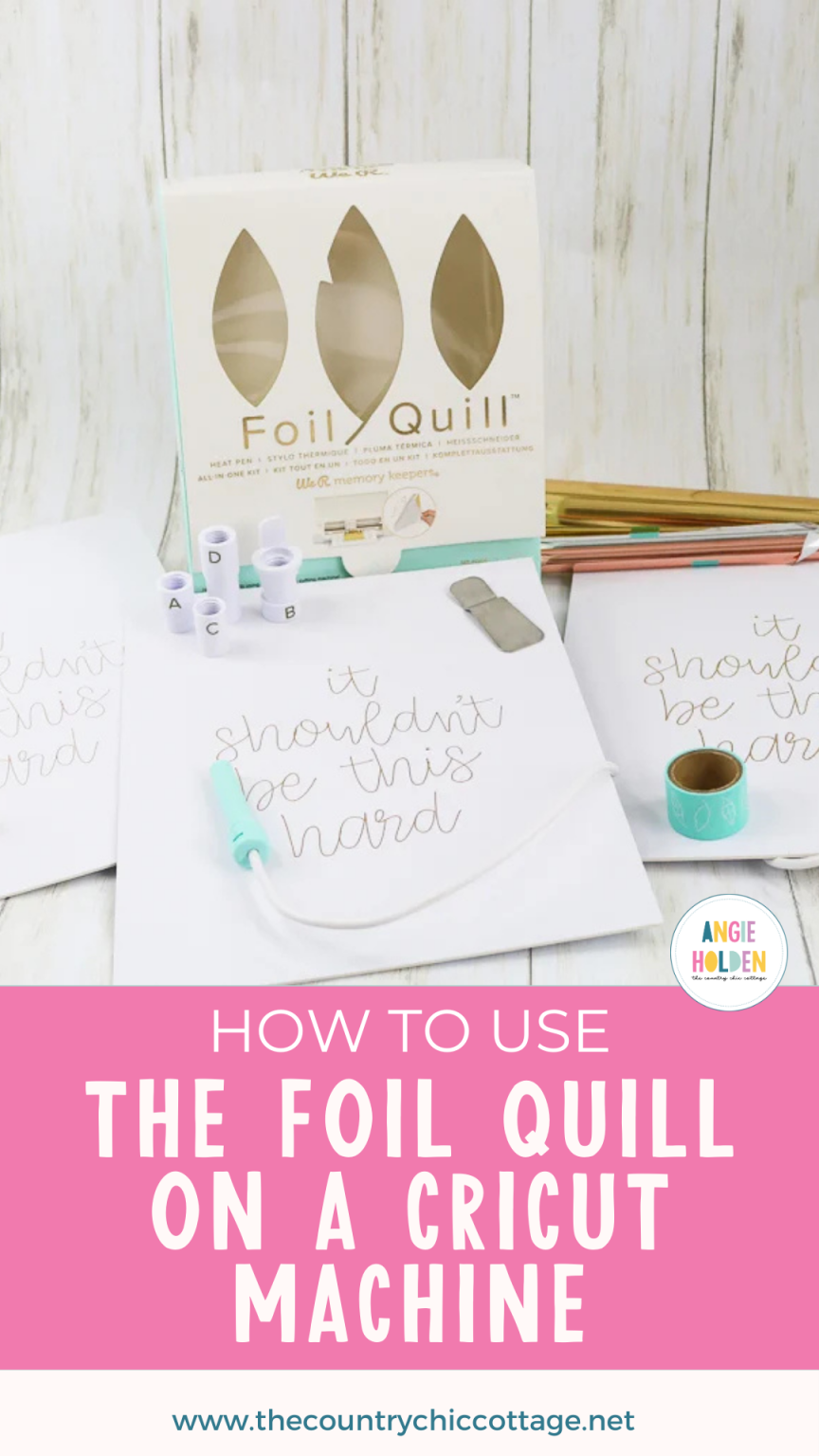 How to Use the Foil Quill on a Cricut Machine - Angie Holden The ...