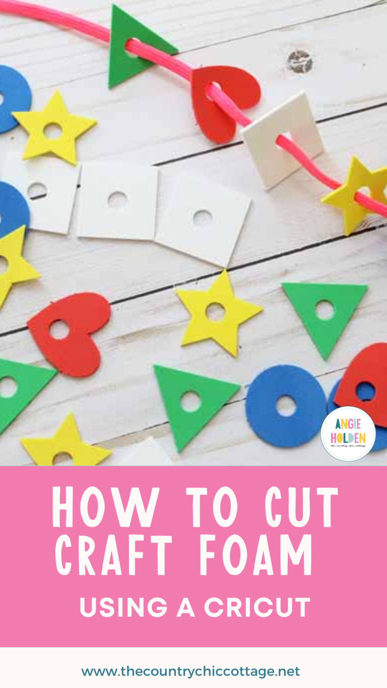 How to Cut Craft Foam with a Cricut - Angie Holden The Country Chic Cottage