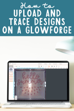 How to Upload and Trace Designs on a Glowforge - Angie Holden The Country Chic Cottage