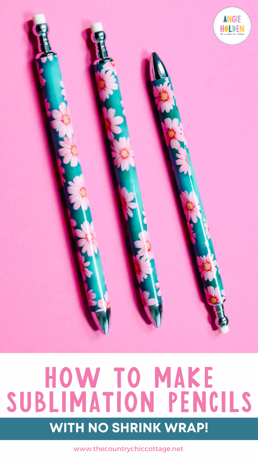 Make Sublimation Pencils Without Shrink Wrap - Angie Holden The Country ...